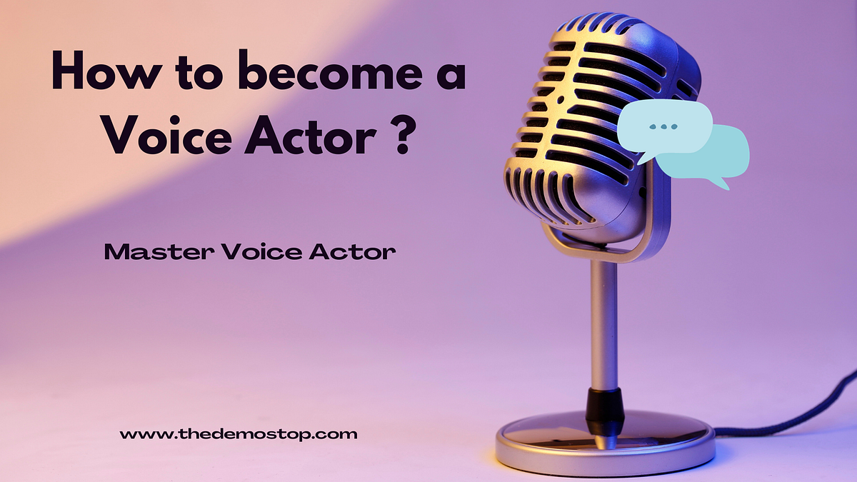 Learn How to Become a Voice Actor: Unveiling the Secrets | by Demostop ...