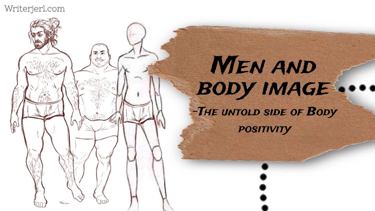 Men and Body Image: The Untold Side of Body Positivity | by Writer Jerl | Medium