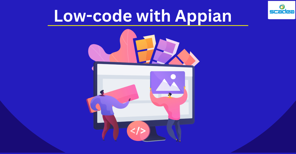 Low-code application development with Appian | by Scadea Solutions | Medium