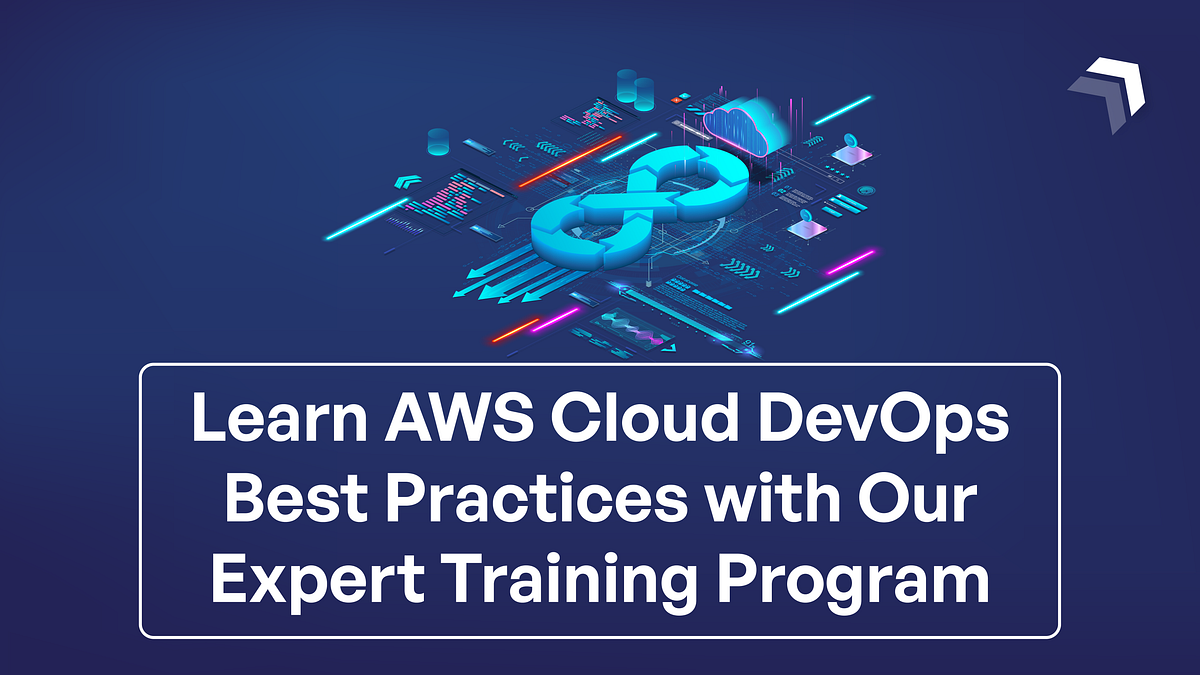 Learn AWS Cloud DevOps Best Practices with Our Expert Training Program - Qwikskills - Medium