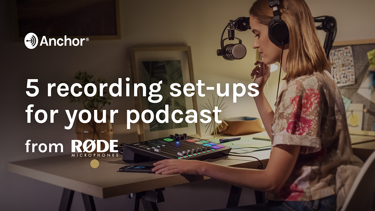 5 recording set-ups for your podcast | by Anchor | Anchor | Medium