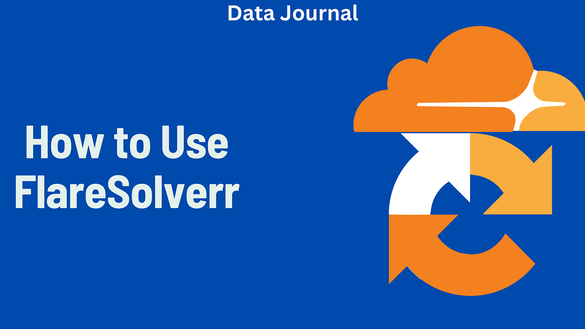 FlareSolverr Guide: Scrape & Bypass Cloudflare in 2025 | Medium