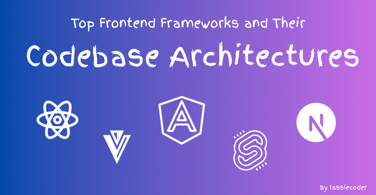 Top Frontend Frameworks and Their Codebase Architectures | by ...