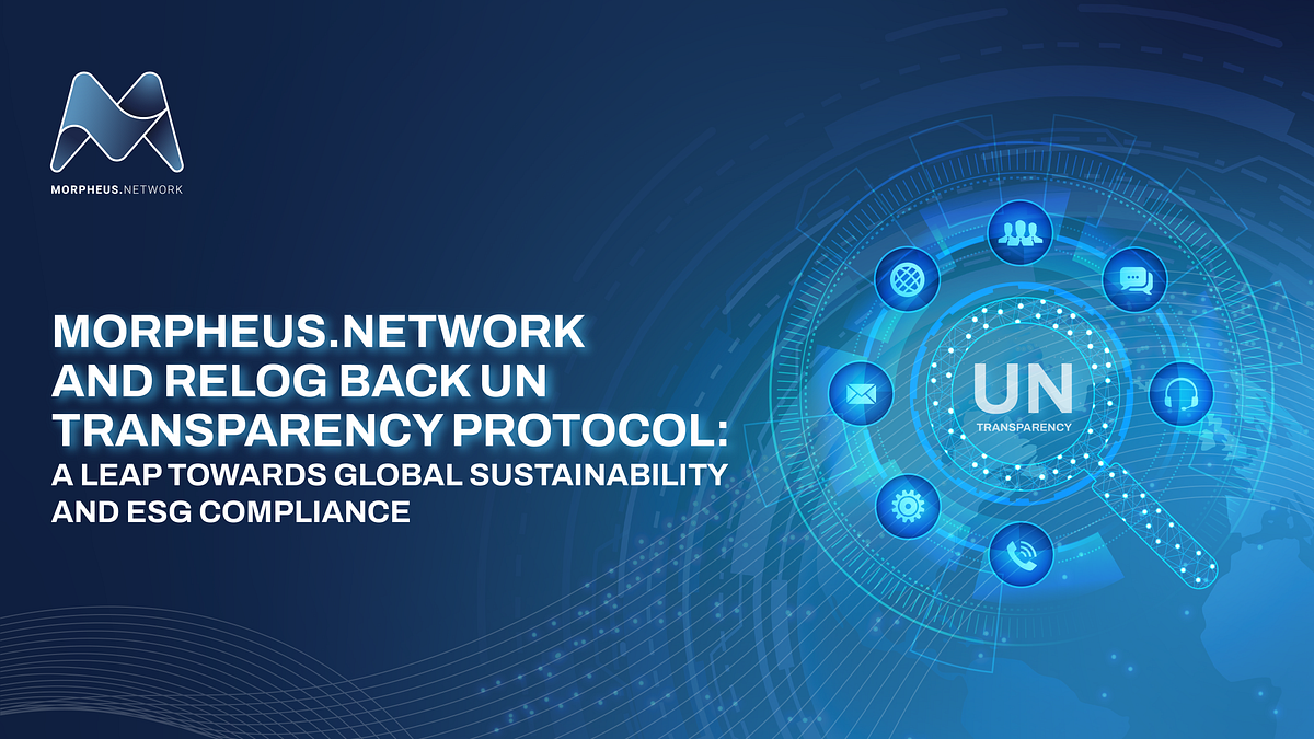 Morpheus.Network and ReLog back UN Transparency Protocol: A Leap Towards Global Sustainability ...