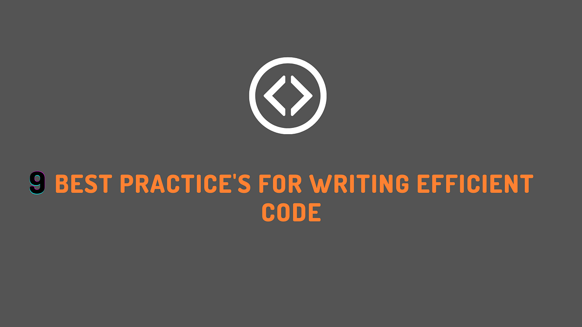 how to write efficient and faster code | The Startup