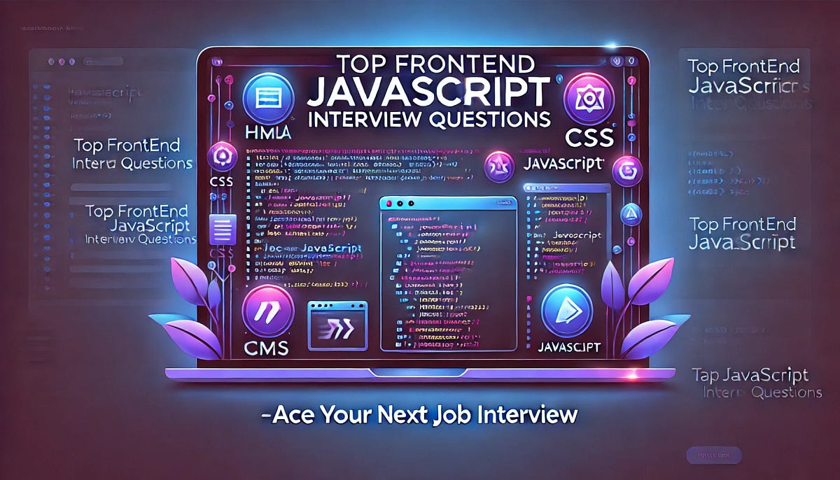 Top Frontend JavaScript Interview Questions | Ace Your Next Job Interview | by Chandan Kumar ...
