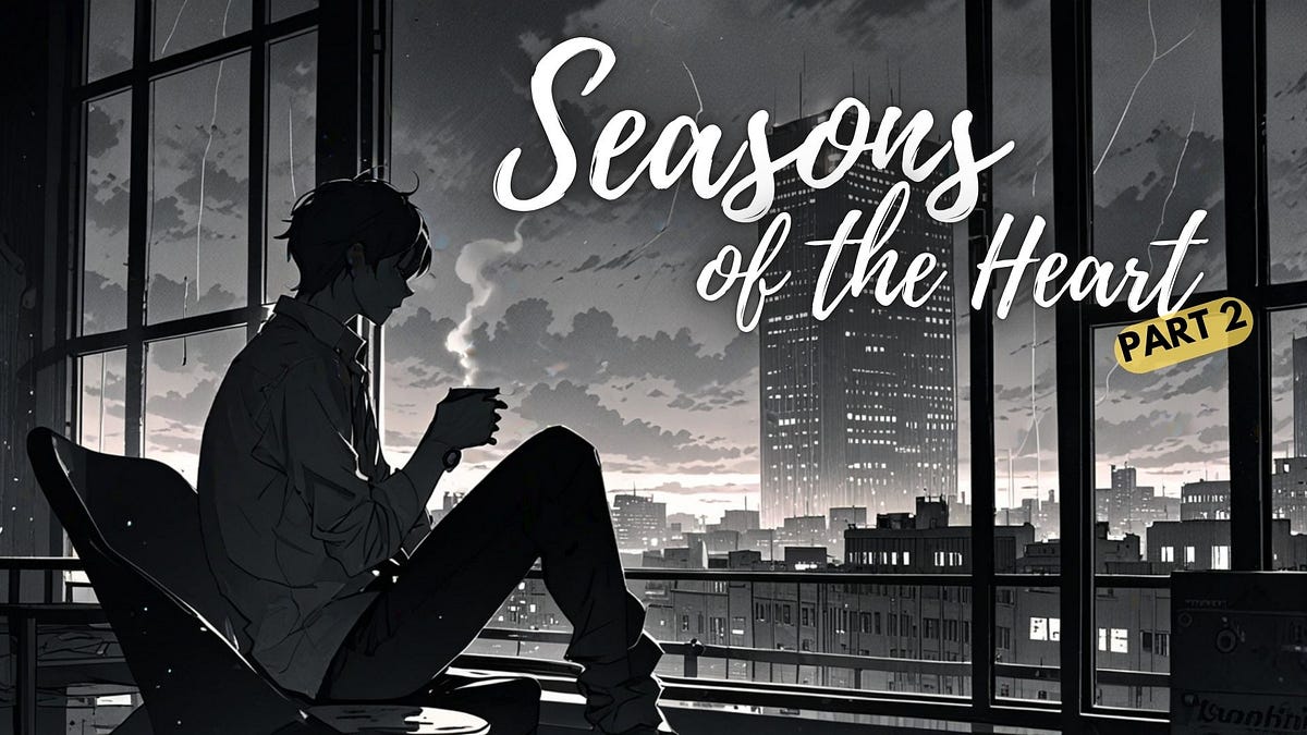 Seasons of the Heart -Part 2— A Message That Changed Everything | by ...