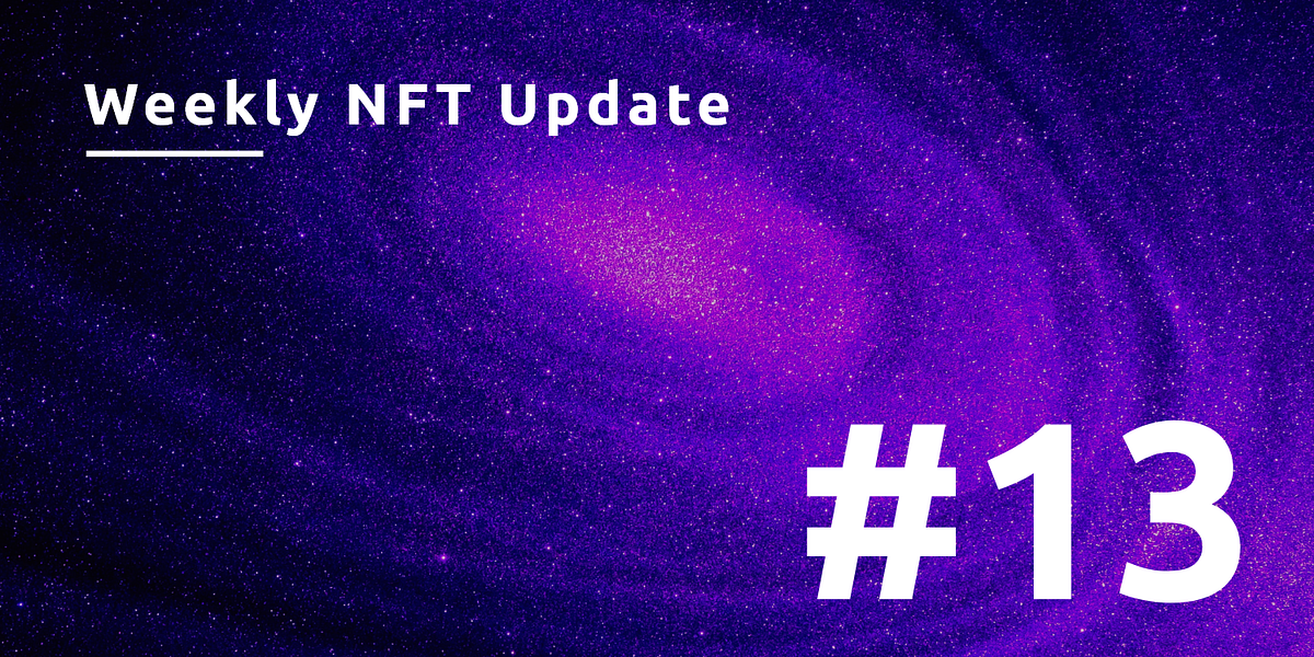 Weekly NFT Update #13. GM NFT Enthusiasts! Welcome back to… | by Tokapi ...