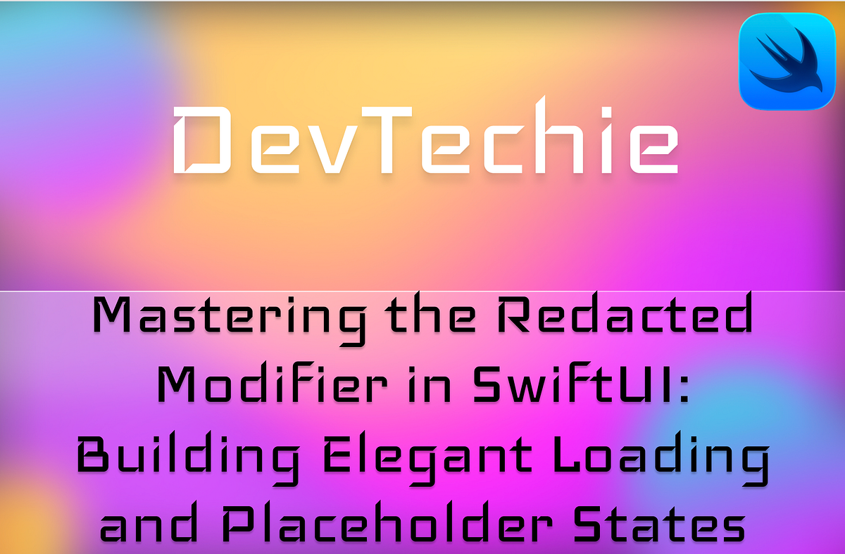 Mastering the Redacted Modifier in SwiftUI: Building Elegant Loading ...