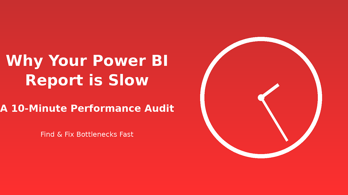 Why Your Power BI Report is Slow: A 10-Minute Performance Audit | by ...