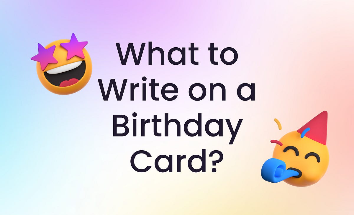 What to Write on a Birthday Card? | by Cruzo.Cards | Medium