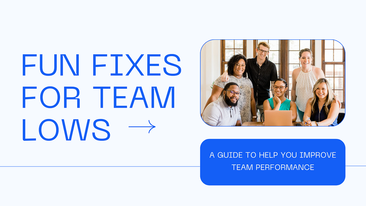 Fun Fixes for Team Lows. Have you ever wondered why some teams… | by ...