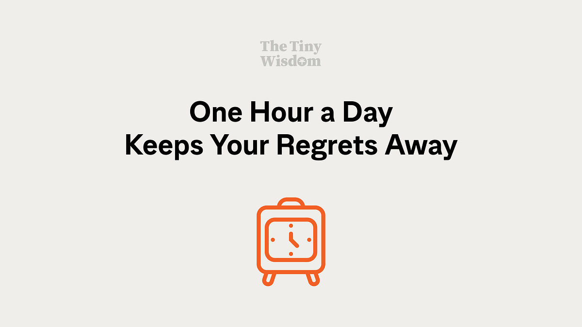 One hour a day keeps your regrets away | by Briandito Priambodo | The ...