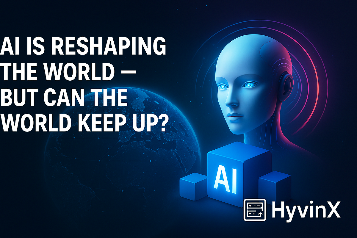 🤖 AI Is Reshaping the World — But Can the World Keep Up? | by HyvinX ...