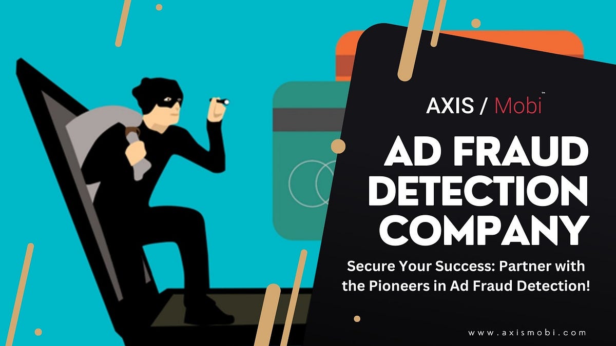 Ad Fraud Detection Company : Axismobi | by Axismobi | Feb, 2024 | Medium