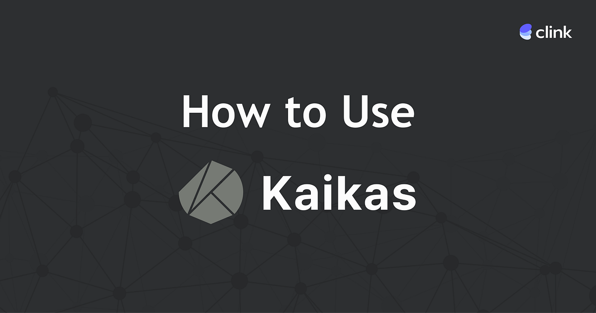 DeFi GuideBook — 지갑편[2]: 탈중앙 지갑 카이카스(Kaikas) 사용방법 | by Justin | DSRV | Clink-Official | Medium