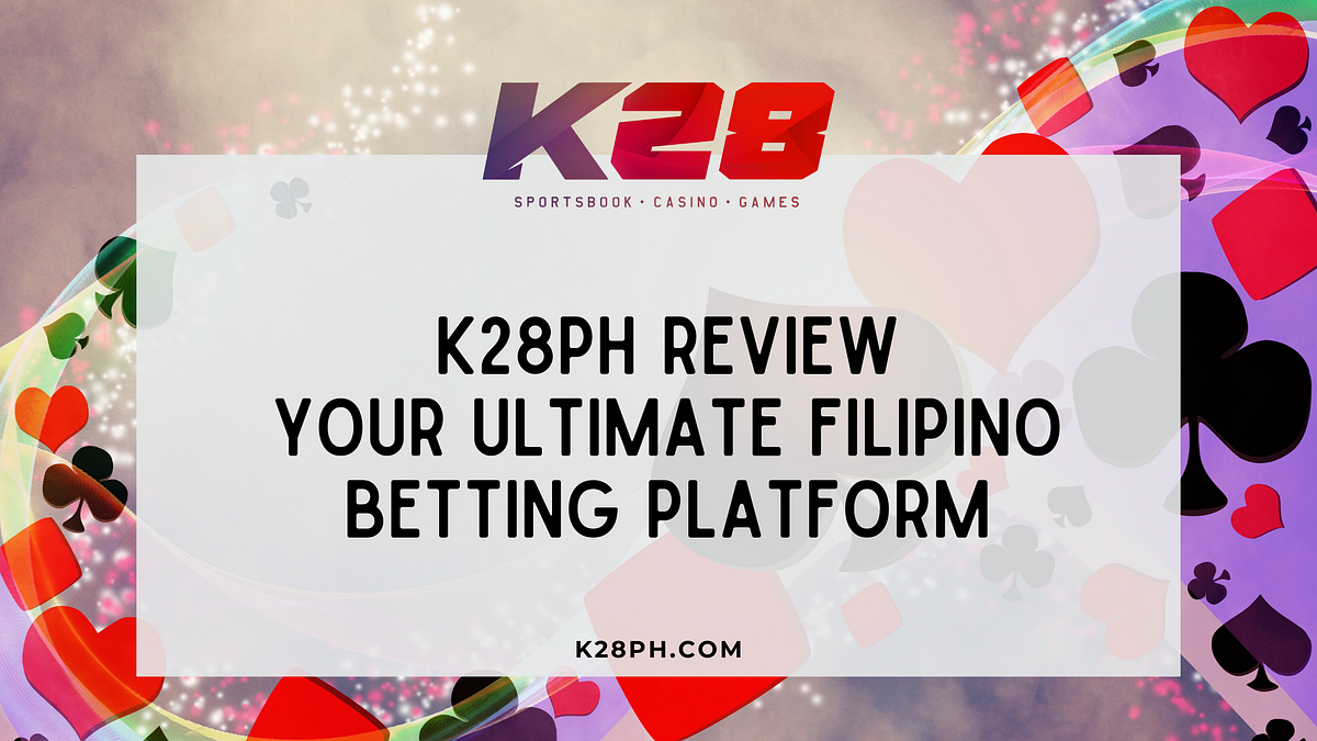 K28PH Review- Your Ultimate Filipino Betting Platform | by K28PH | Apr ...