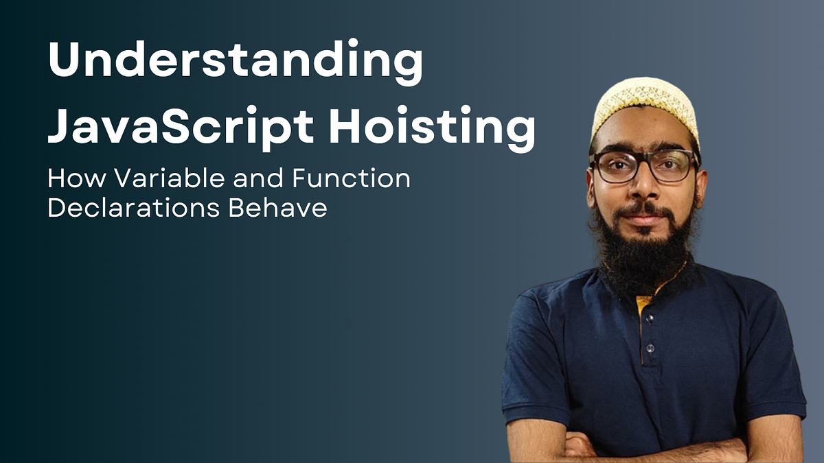 Understanding JavaScript Hoisting: The Hidden Behavior | by Burhanuddin Hamzabhai | JavaScript ...