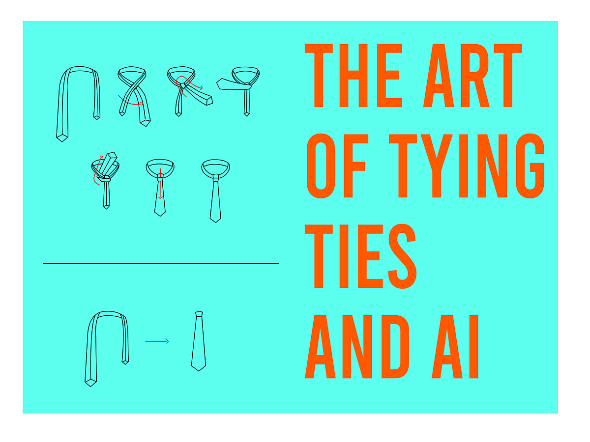 The Art Of Tying Ties And AI. The benefits of continuous practice in ...