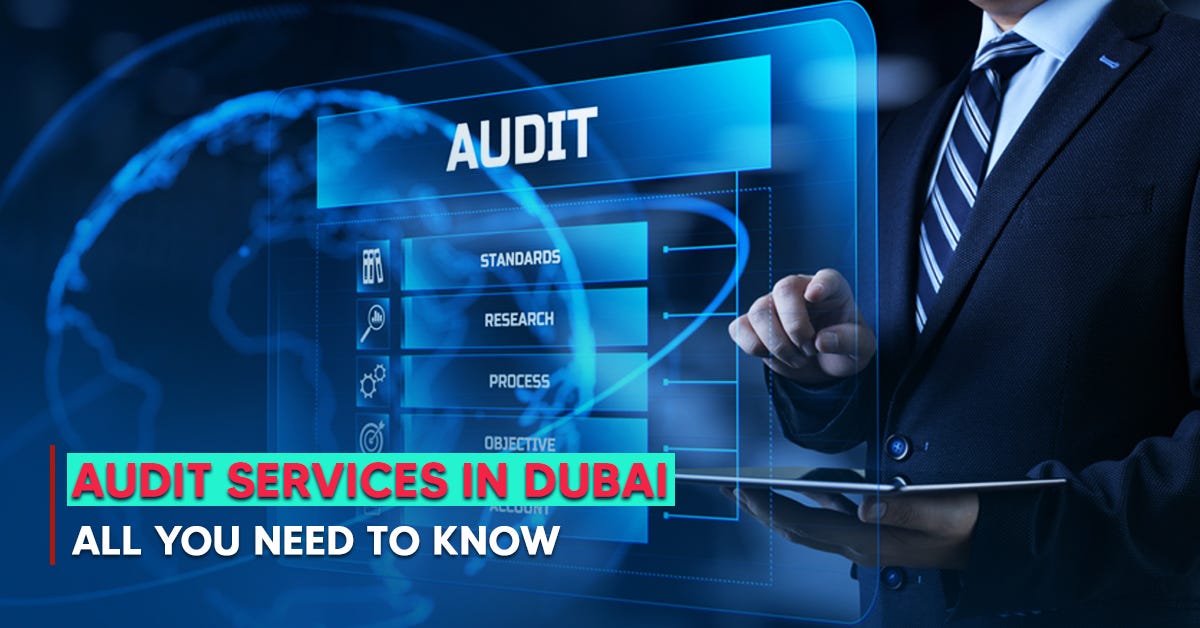 Audit Services in Dubai — All You Need to Know | by Anam Bilal | Medium