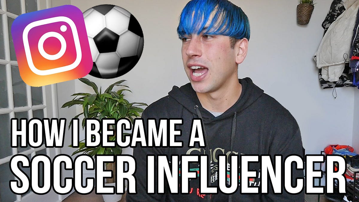HOW I BECAME A SOCCER INFLUENCER WITH 300,000 FOLLOWERS | by Daniel Got ...