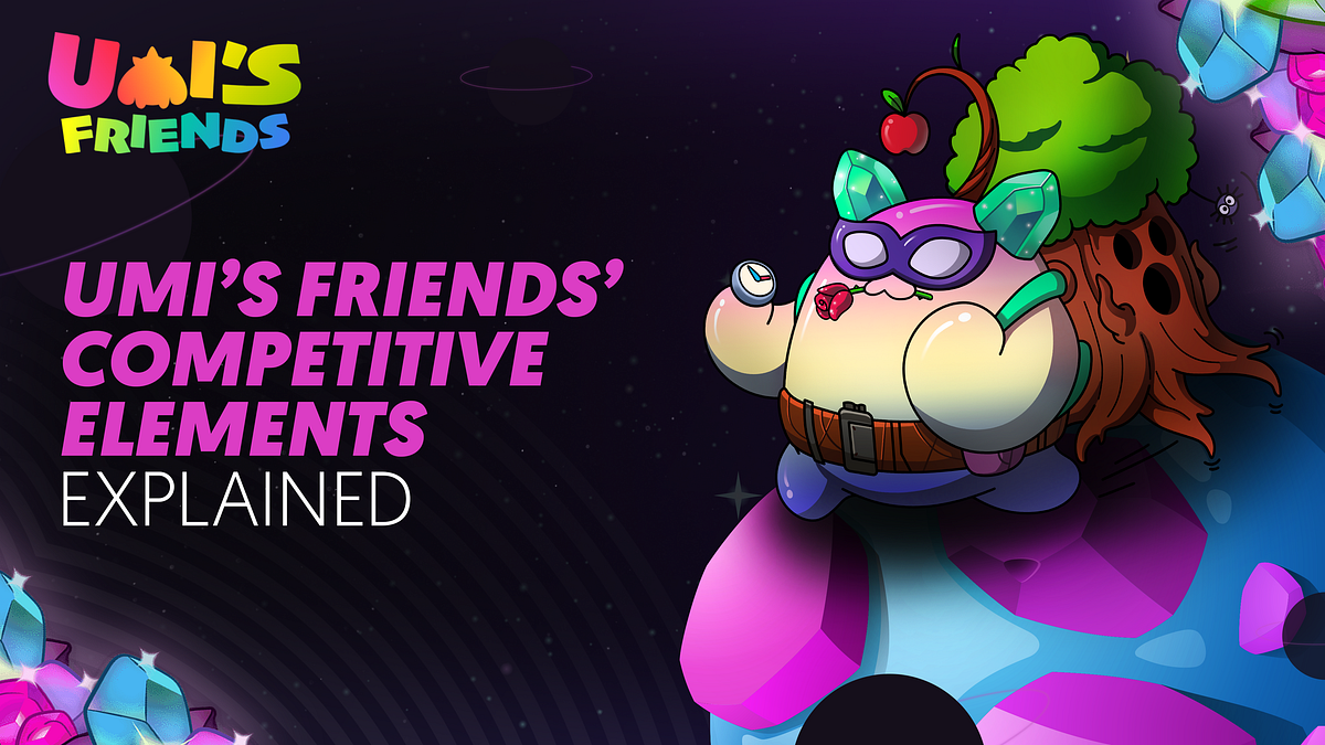 Umi’s Friends’ Competitive Elements Explained | by Umi's Friends | Jun ...