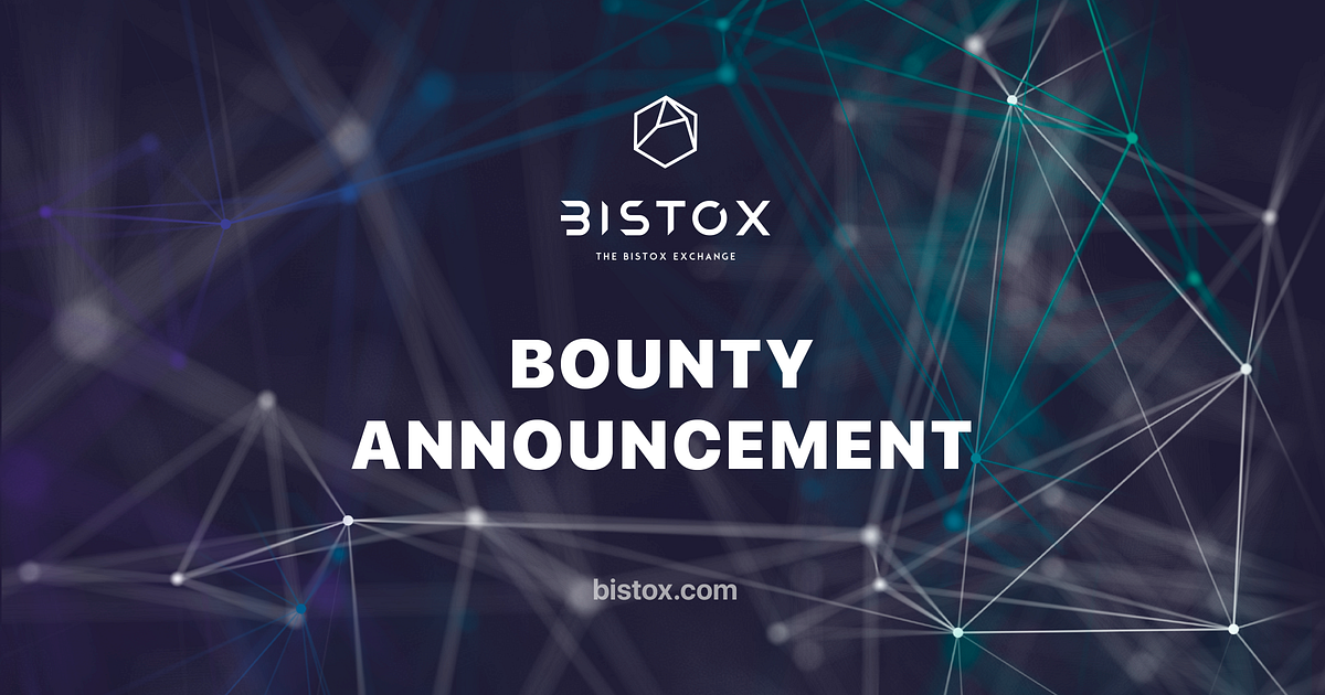 Bounty announcement!. We’ve launched our bounty campaign! | by Bistox ...