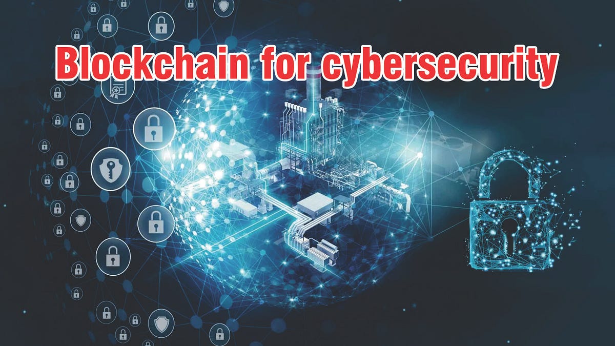 Blockchain for Cybersecurity: Fortifying Digital Defenses | Medium