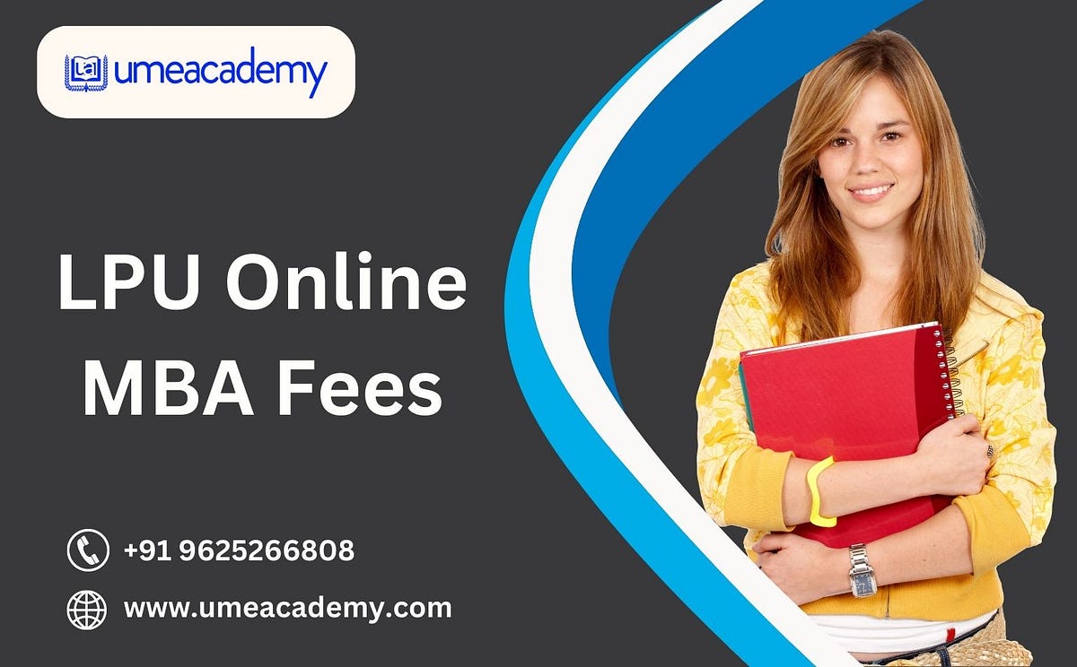 LPU Online MBA Fees - Tusharika Bhatnagar - Medium