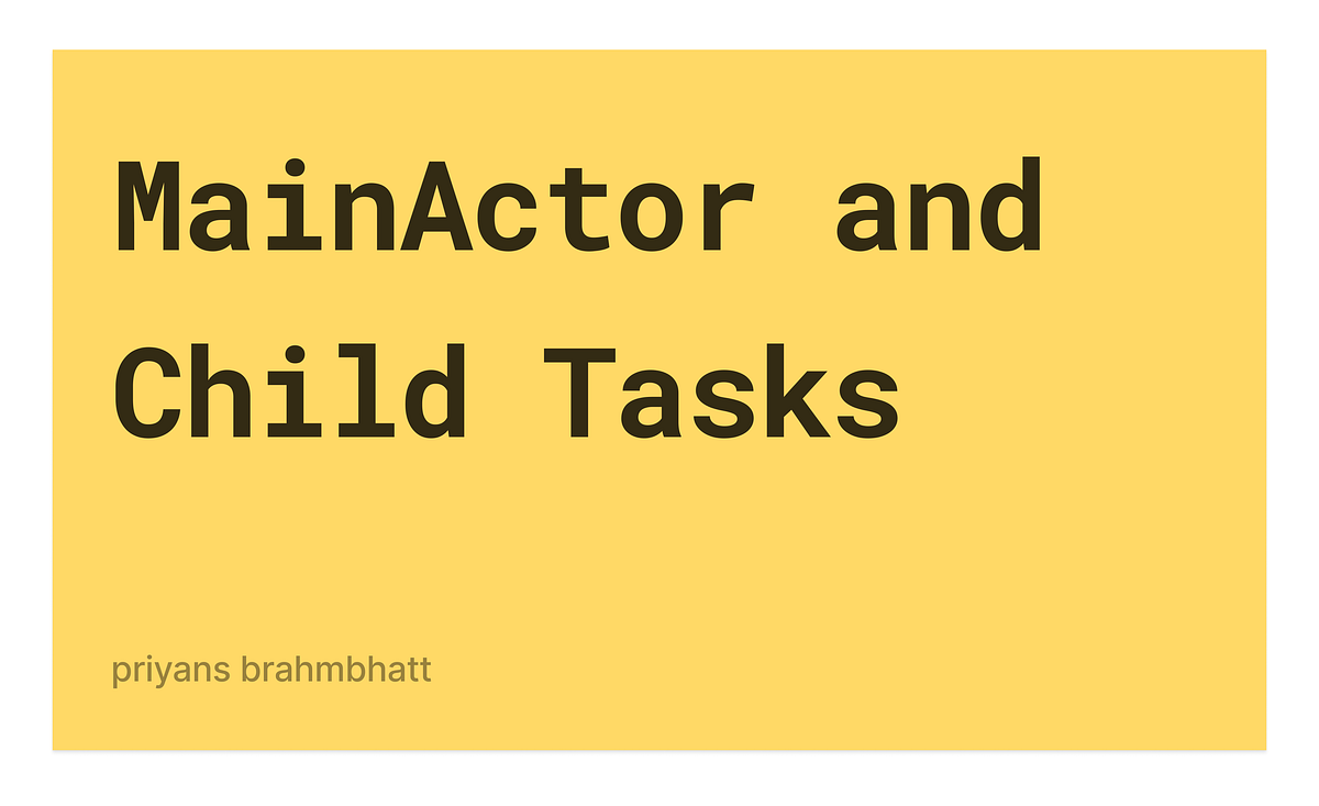 Demystifying Structured Concurrency in Swift: MainActor and Child Tasks Explored | by Priyans ...