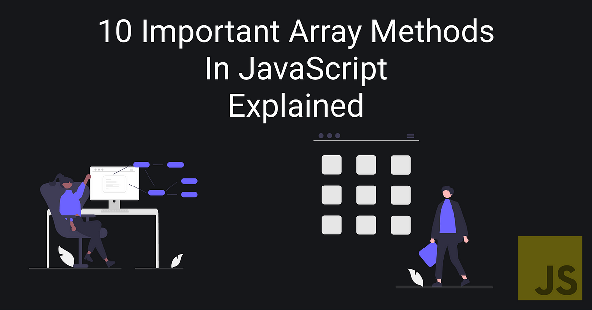 10 Important Array Methods In Javascript Explained By Oliver Jumpertz Medium