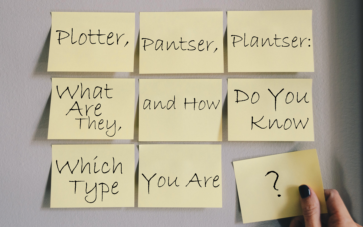 Plotter, Pantser, Plantser: What Are They, And How Do You Know Type You Are? | by Rachael ...