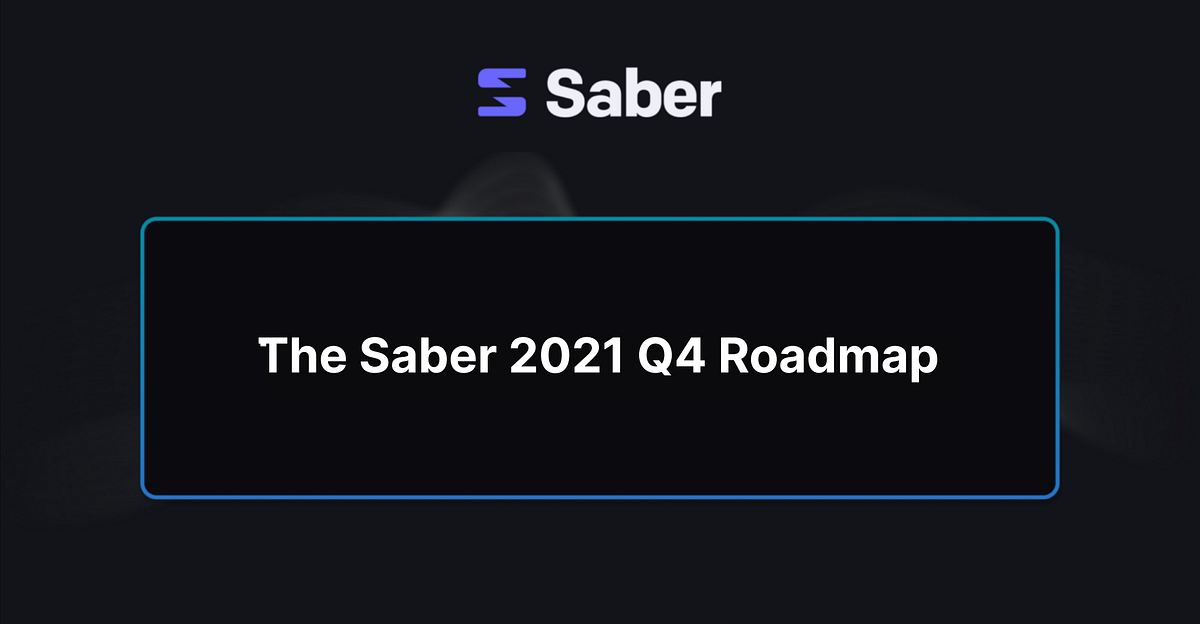 Announcing the Saber Q4 Roadmap. Q3 was an exciting quarter for Saber ...