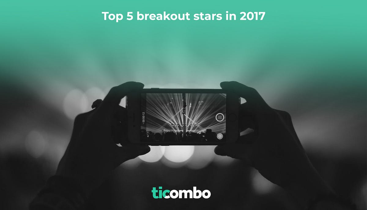 Top five breakout pop-stars in 2017 | by Ticombo | ticombo | Medium