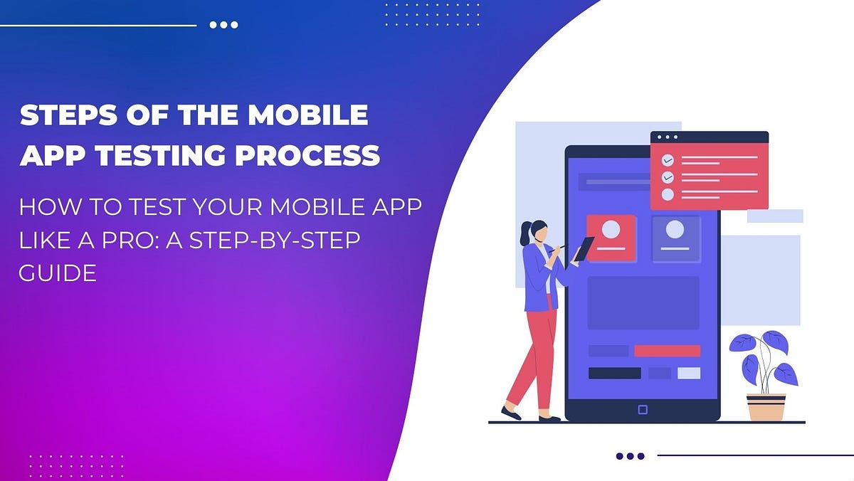 Steps of the Mobile App Testing Process | by hard_fix_te | Medium