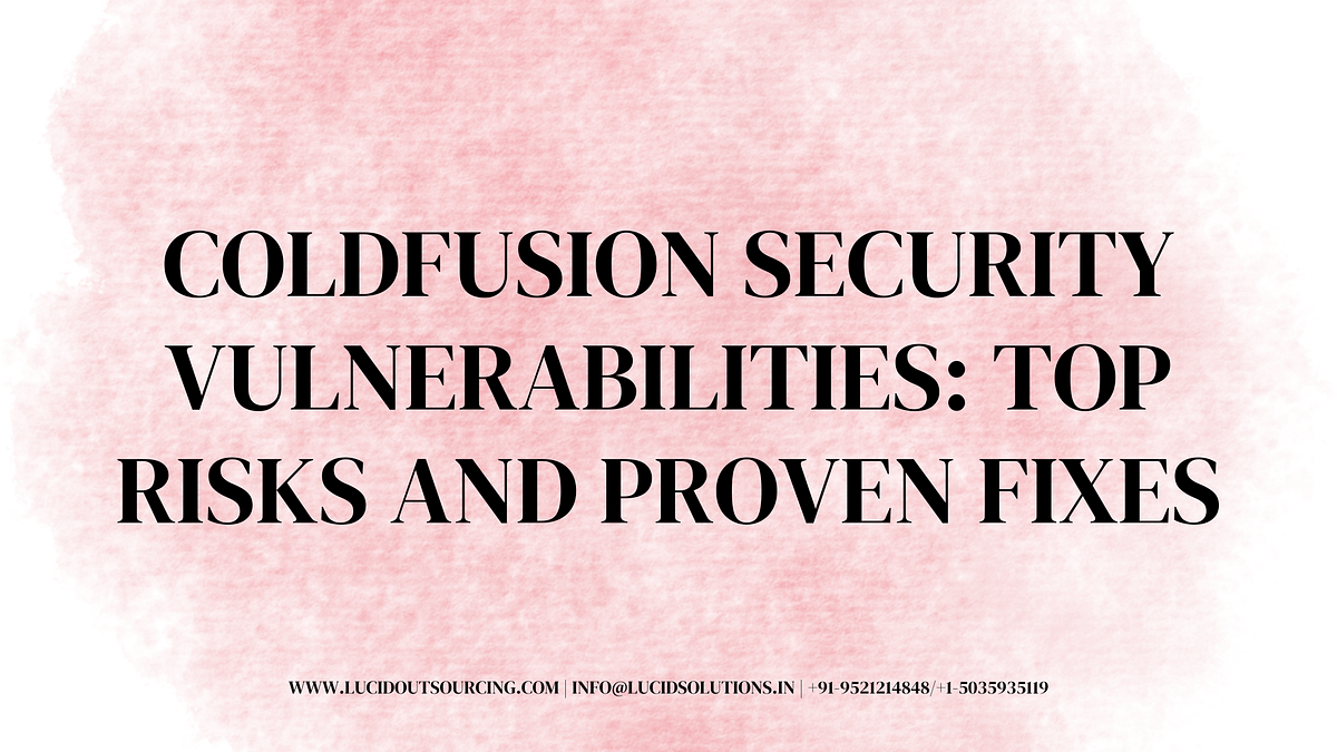 ColdFusion Security Vulnerabilities: Top Risks and Proven Fixes | by ...