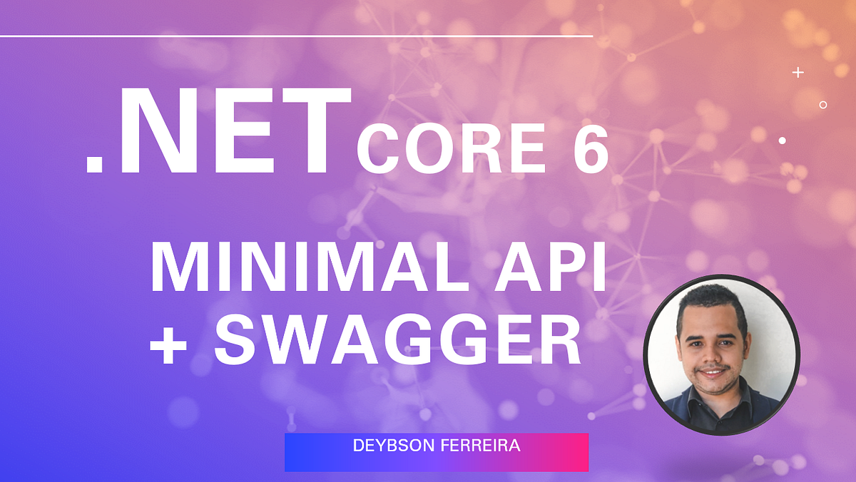 .Net 6 Minimal API + Dapper + Swagger , CRUD | by Deybson Ferreira | Medium