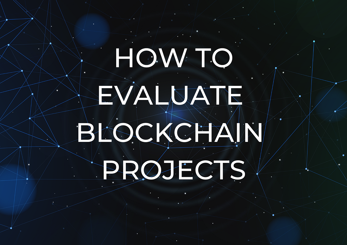 How to evaluate Blockchain Projects | by Chiamaka Geraldine Anyaeche | Medium