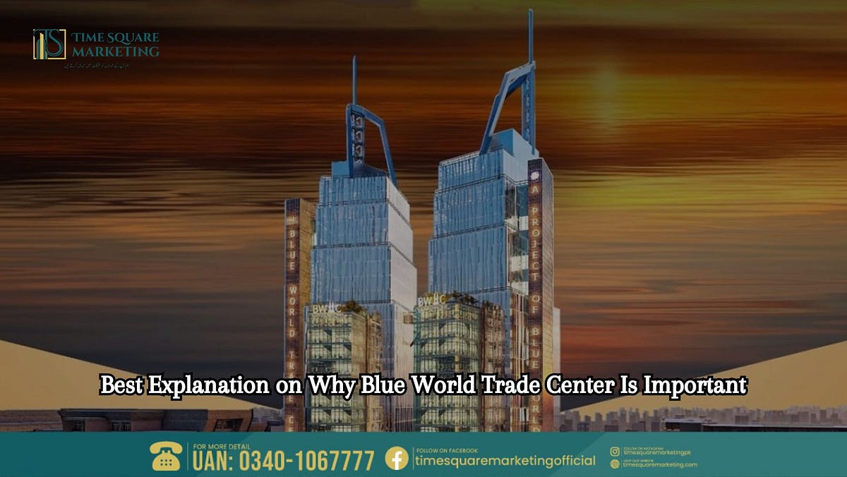 Blue World Trade Center: A Beacon of Prosperity in Lahore’s Skyline ...