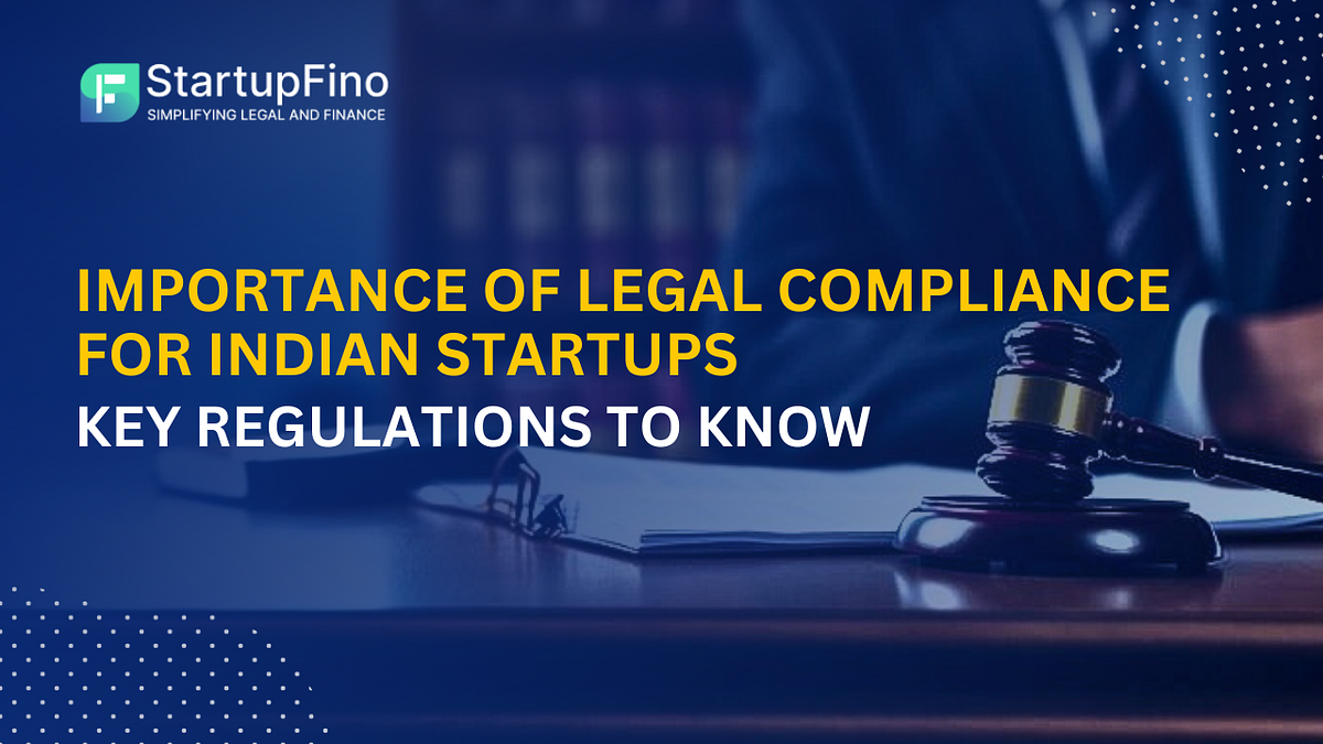 Importance of Legal Compliance for Indian Startups: Key Regulations to Know | by StartupFino ...