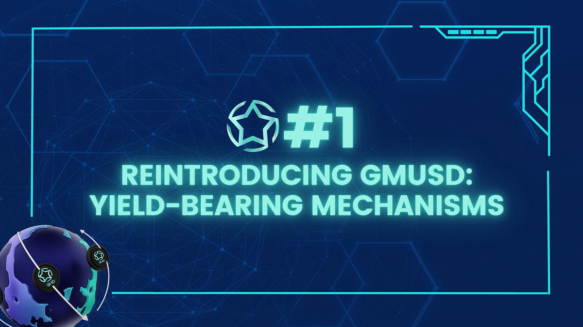 Mechanism #1: Reintroducing $gmUSD and its Yield-Bearing Mechanism | by ...