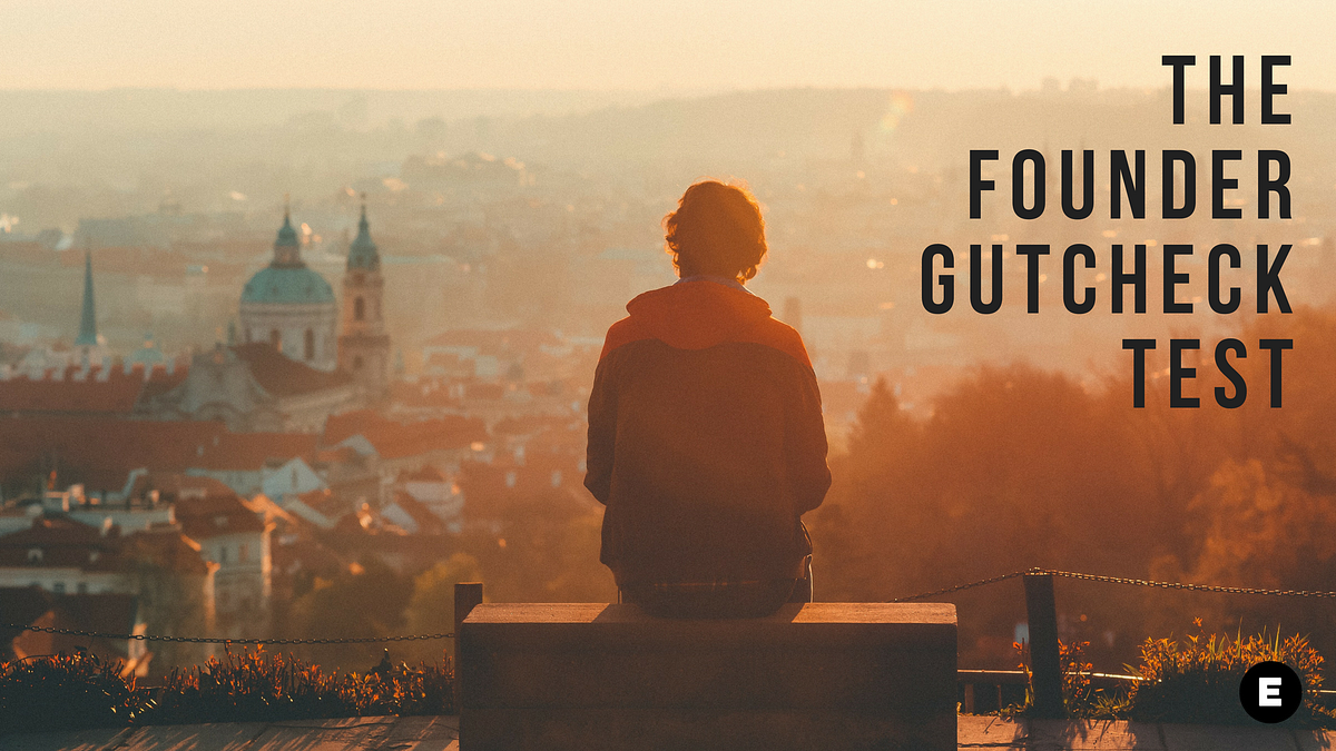 The “Founder Gut-Check Test” — Are You Really an Entrepreneur? | by ...