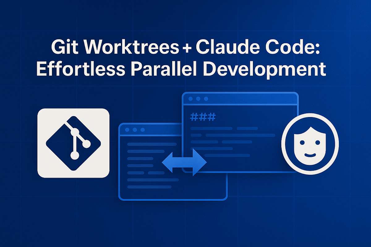 Git Worktrees + Claude Code: Effortless Parallel Development | by ...