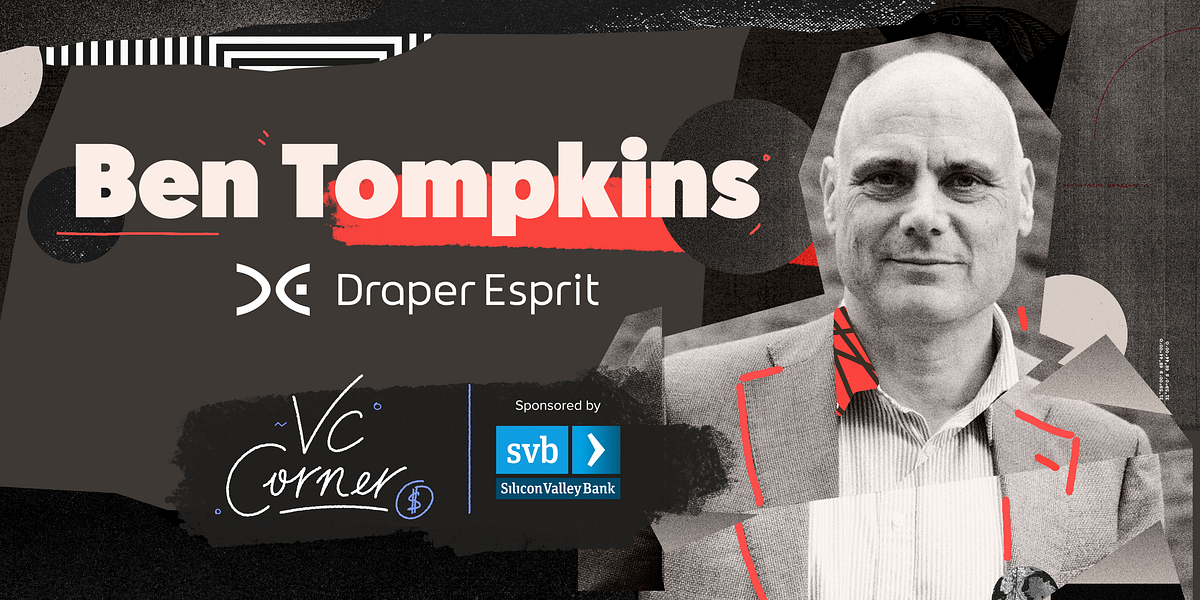 VC Corner Q&A: Ben Tompkins of Draper Esprit | by The Startup Grind Team | Startup Grind | Medium