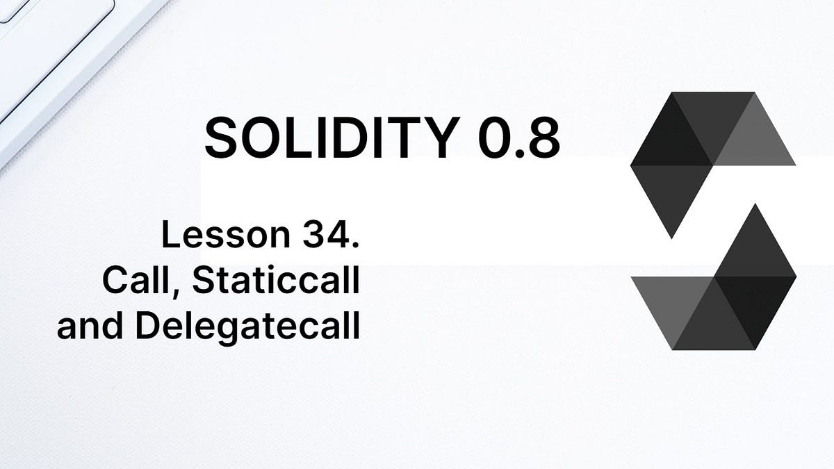 Learn Solidity lesson 34. Call, staticcall and delegatecall | by João Paulo Morais | Coinmonks ...