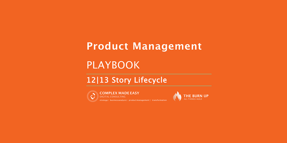 The Product Management Playbook: 12|13 Story Lifecycle | by Marcel ...