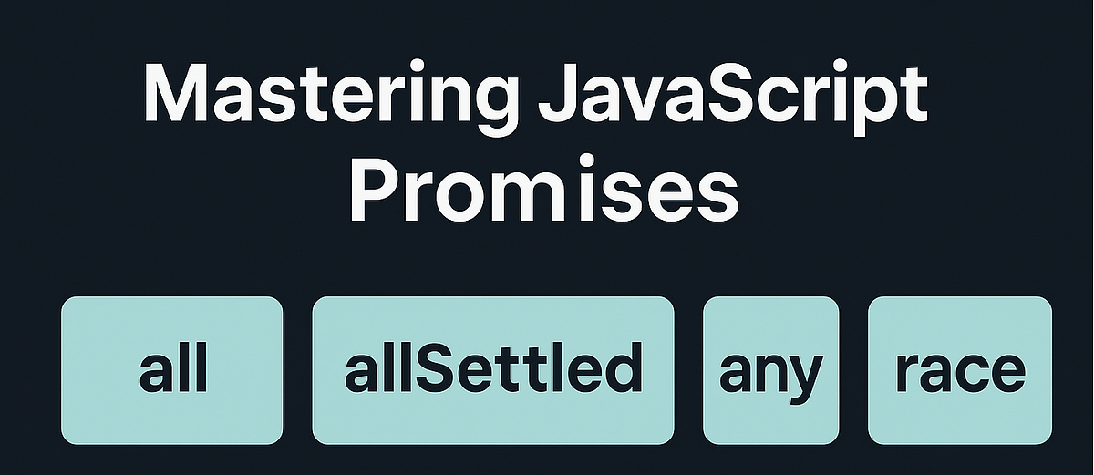 Mastering JavaScript Promises: all, allSettled, any, and race Explained with Examples | by ...
