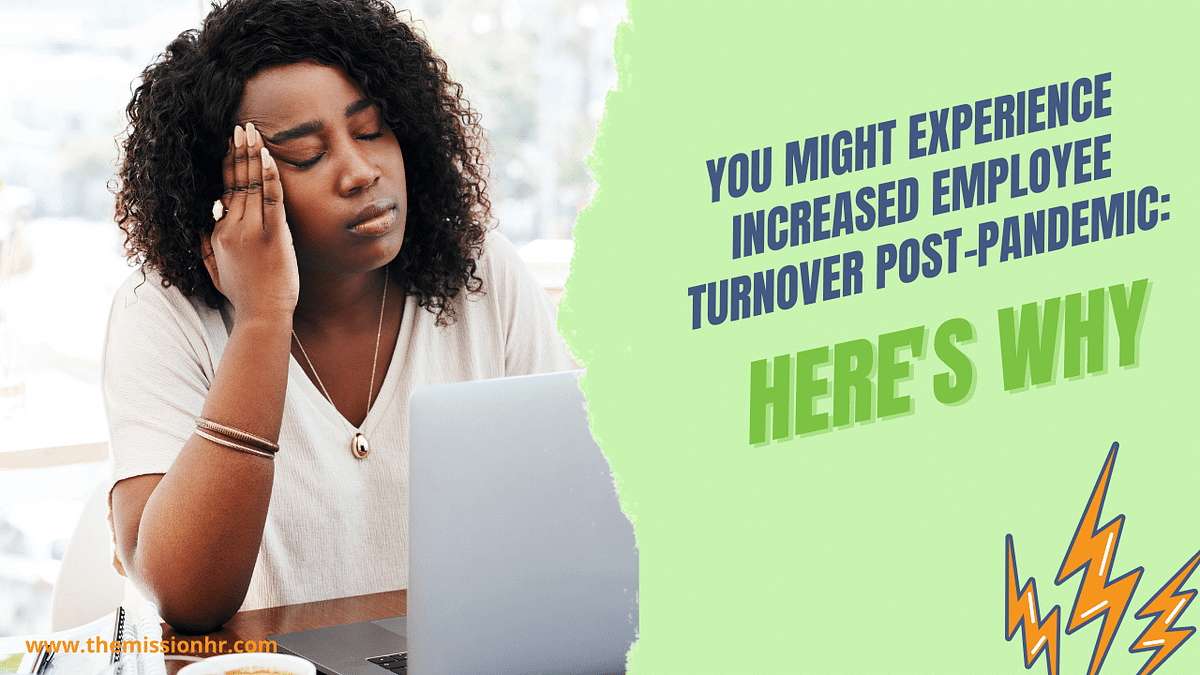 You Might Experience Increased Employee Turnover Post-Pandemic: Here’s ...