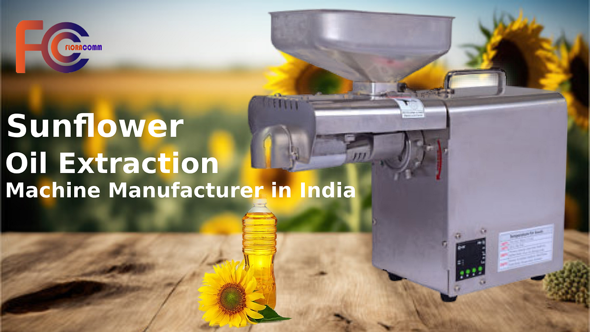 The Leading Sunflower Oil Extraction Machine Manufacturer in India | by ...
