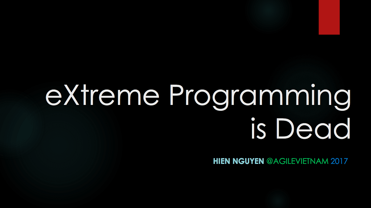 eXtreme Programming is Dead. Following the topic in my short post… | by ...